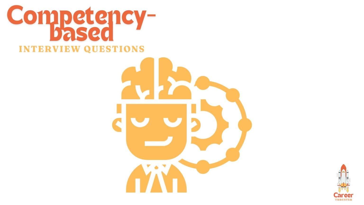 65+ Competency-Based Interview Questions (Sample Answers)