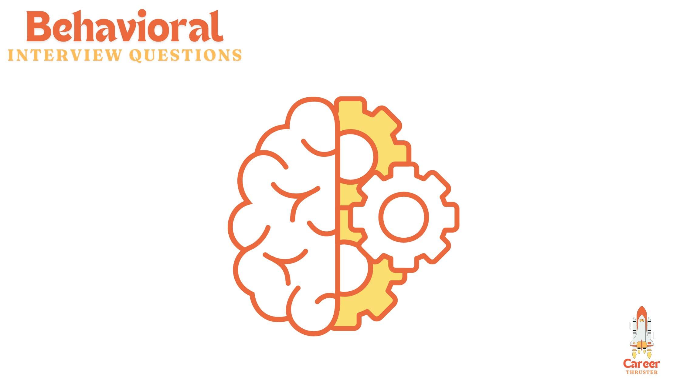 61+ Behavioral Interview Questions (With Sample Answers)